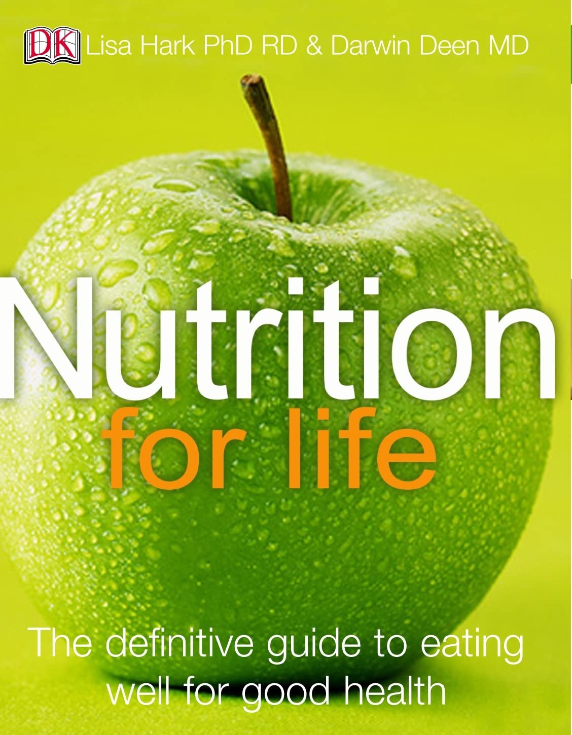 Nutrition for Life: the definitive guide to eating well for good health ...
