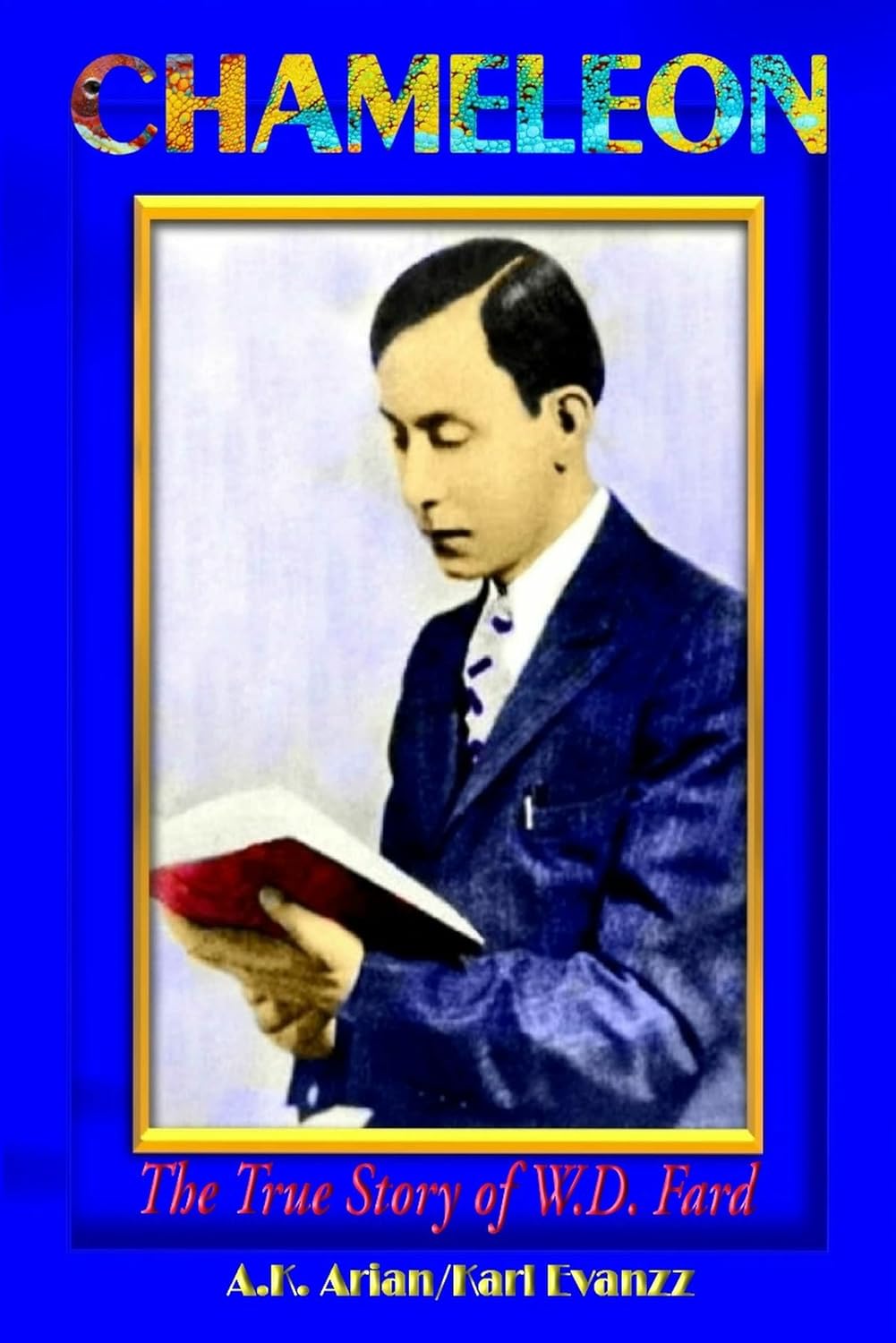 Chameleon: The True Story of W.D. Fard : A.K. Arian: Amazon.in: Books