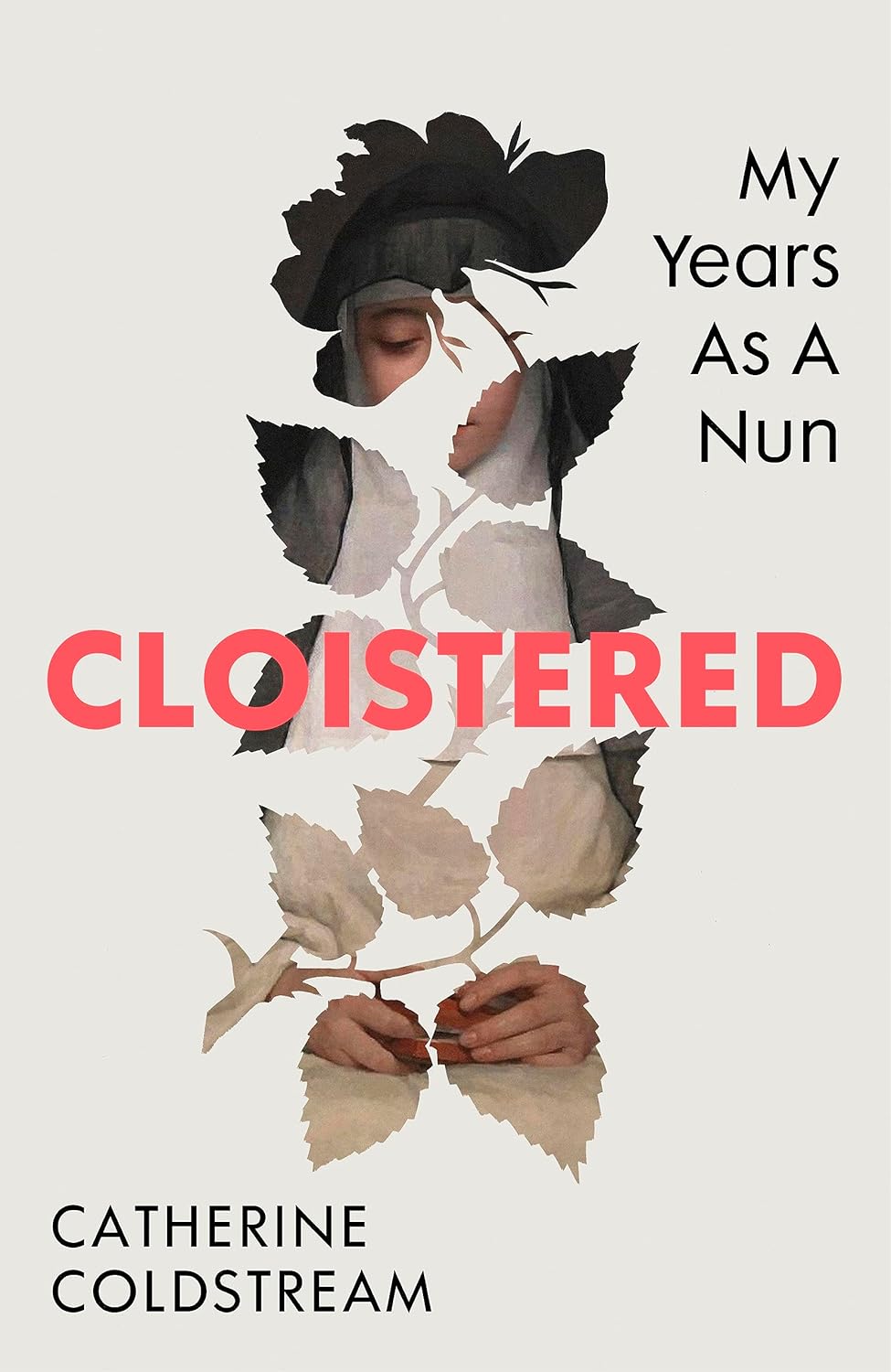 Cloistered: A gripping memoir of life as a nun, a Radio 4 Book of the ...