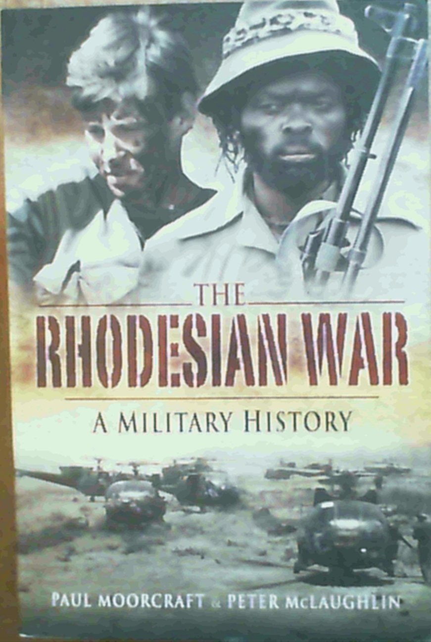 The Rhodesian War: A Military History: Amazon.co.uk: 9781868423309: Books