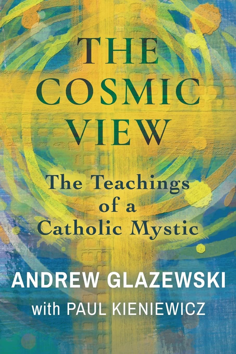 The Cosmic View: The Teachings of a Catholic Mystic: Amazon.co.uk ...