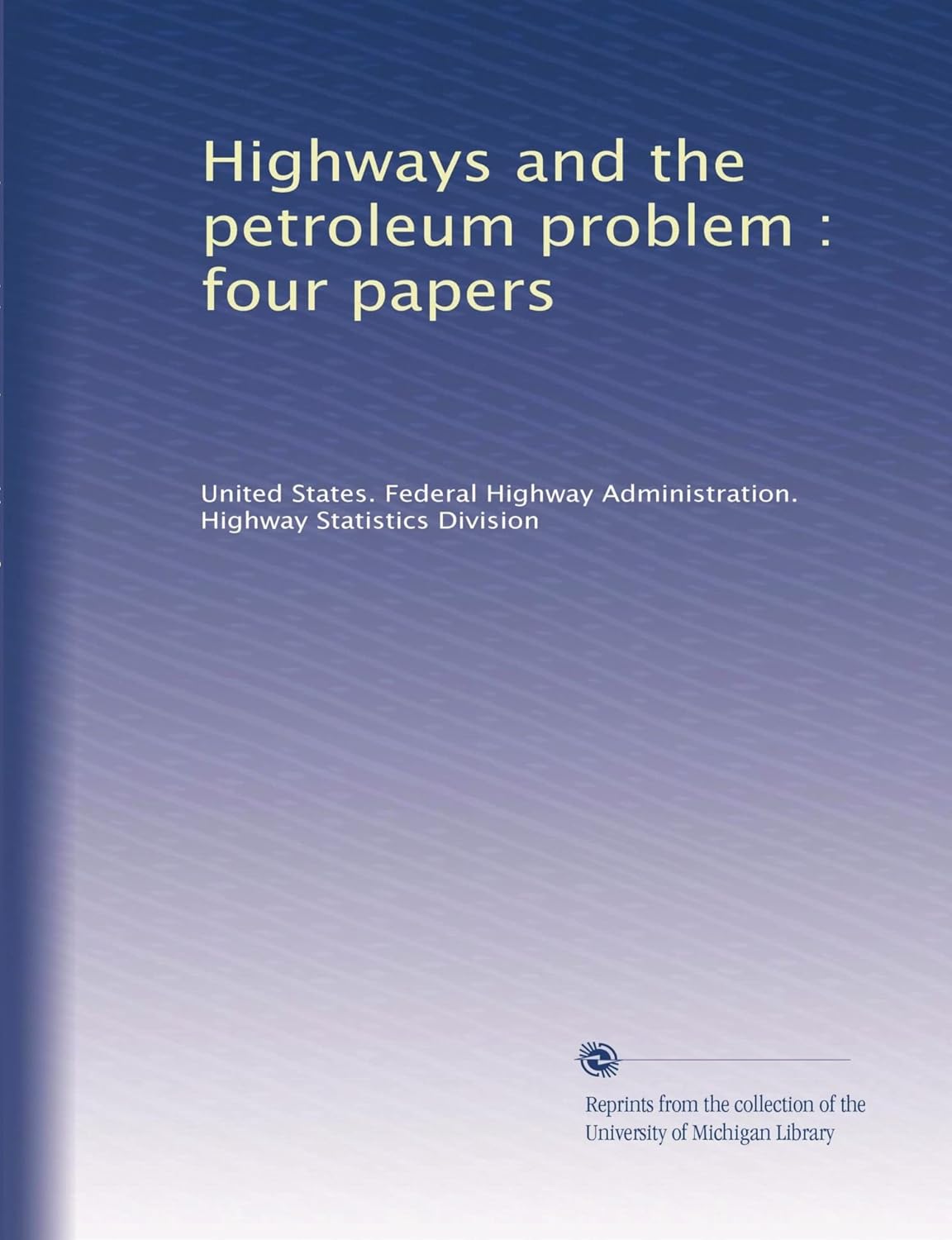 Amazon.com: Highways and the petroleum problem : four papers: United ...