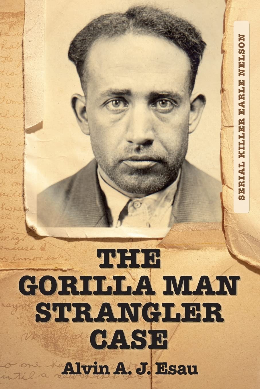 The Gorilla Man Strangler Case: Serial Killer Earle Nelson: Esau, Alvin ...