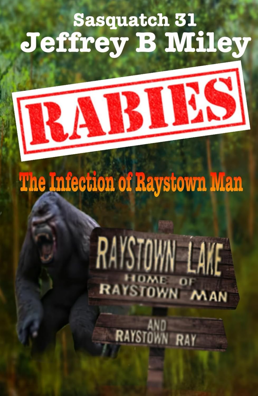 Sasquatch 31: Rabies: The Infection of Raystown Man (Sasquatch Adventures): Miley, Jeffrey B ...