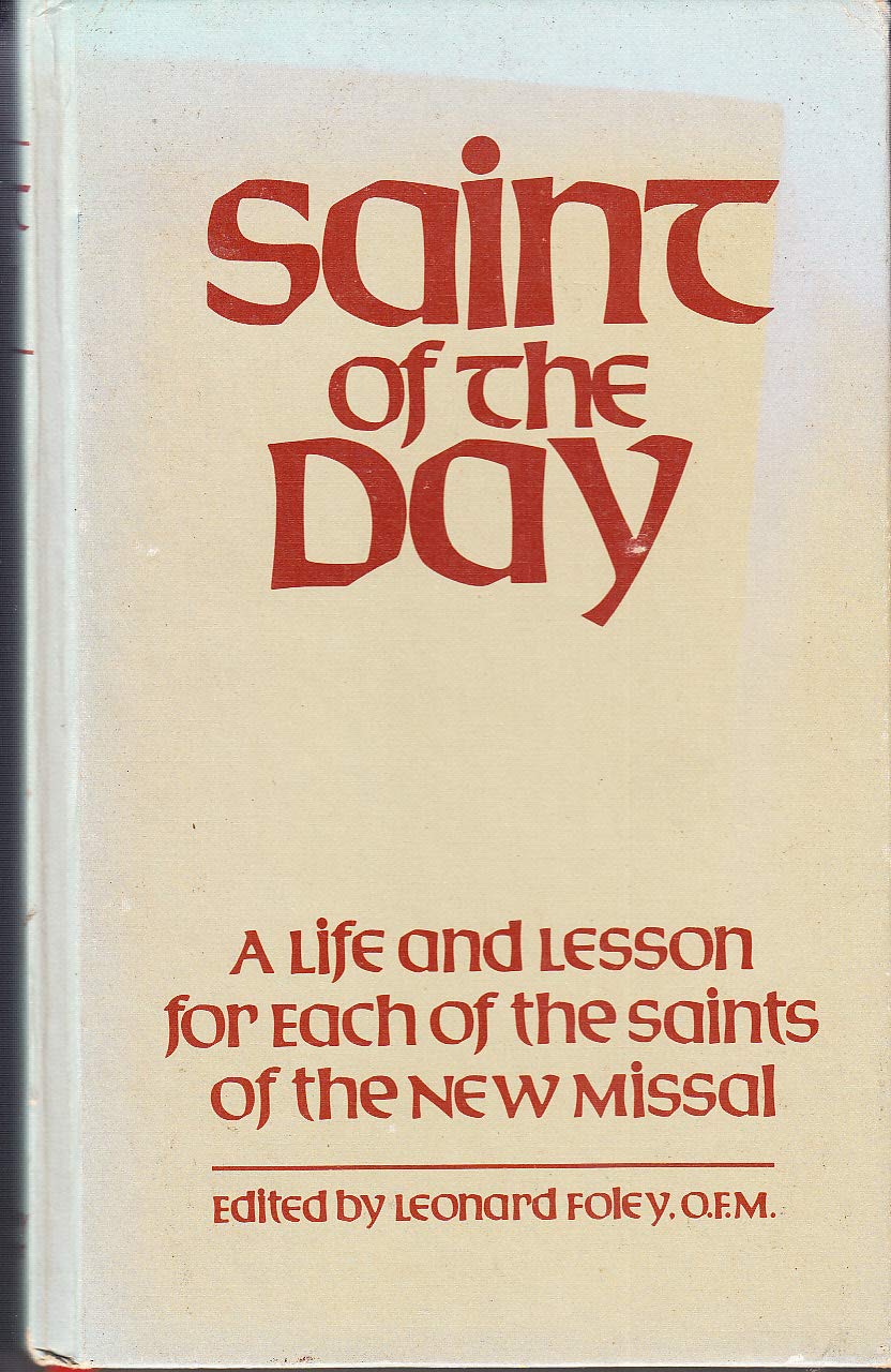 Saint of the Day: Foley, Leonard: 9780912228969: Amazon.com: Books