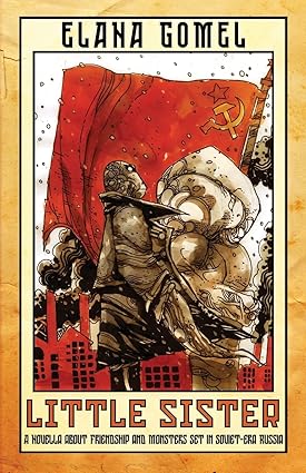 Little Sister: A Novella about Friendship and Monsters set in Soviet-era Russia (Dark Fantasy ...