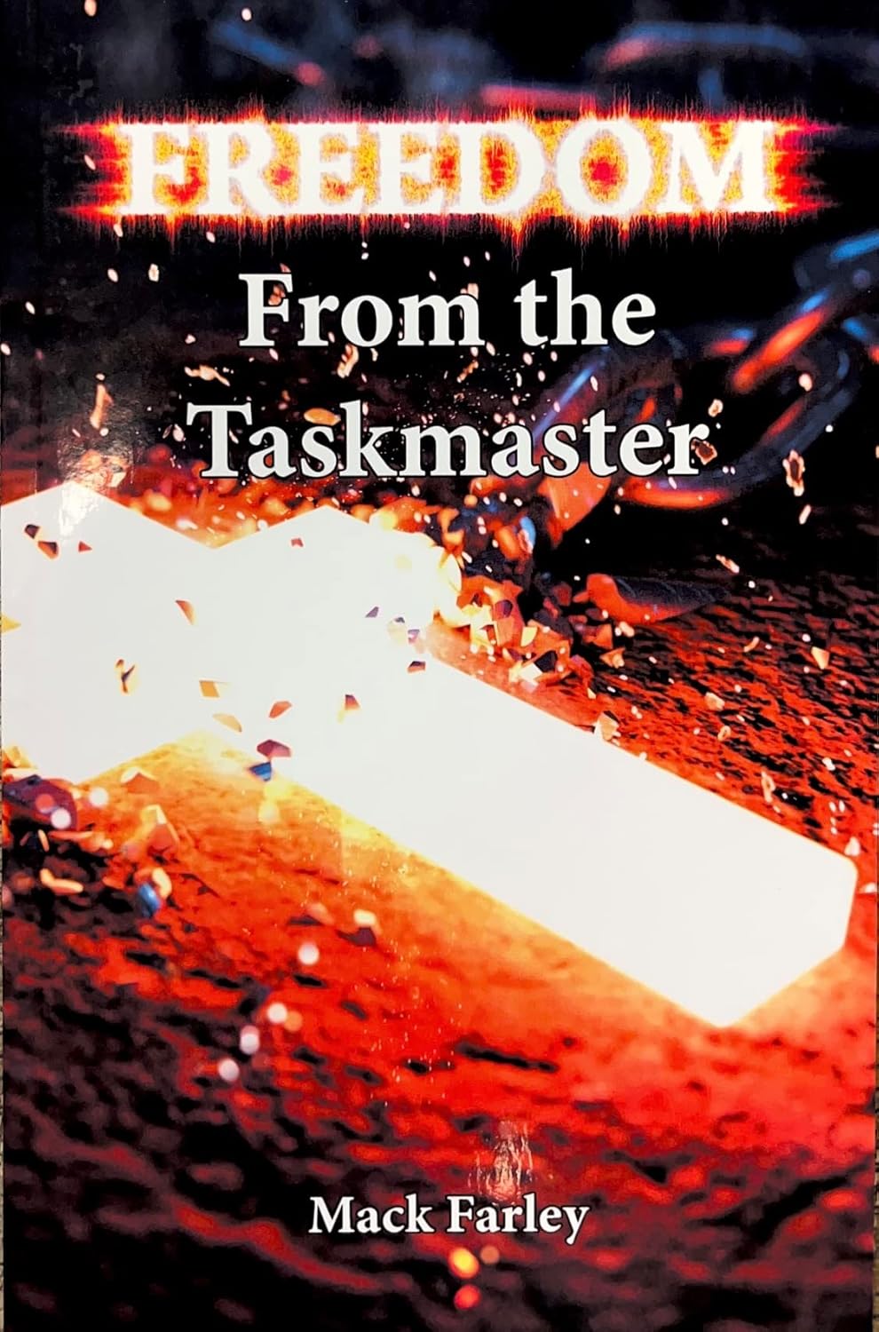 Freedom From the Taskmaster: Mack Farley: 9781642882278: Amazon.com: Books