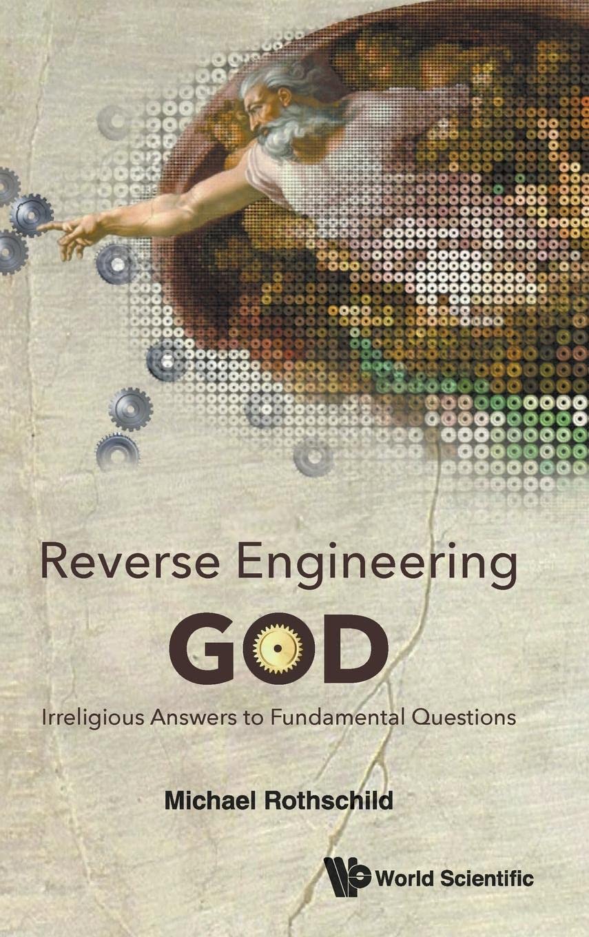 Buy Reverse Engineering God: Irreligious Answers To Fundamental ...