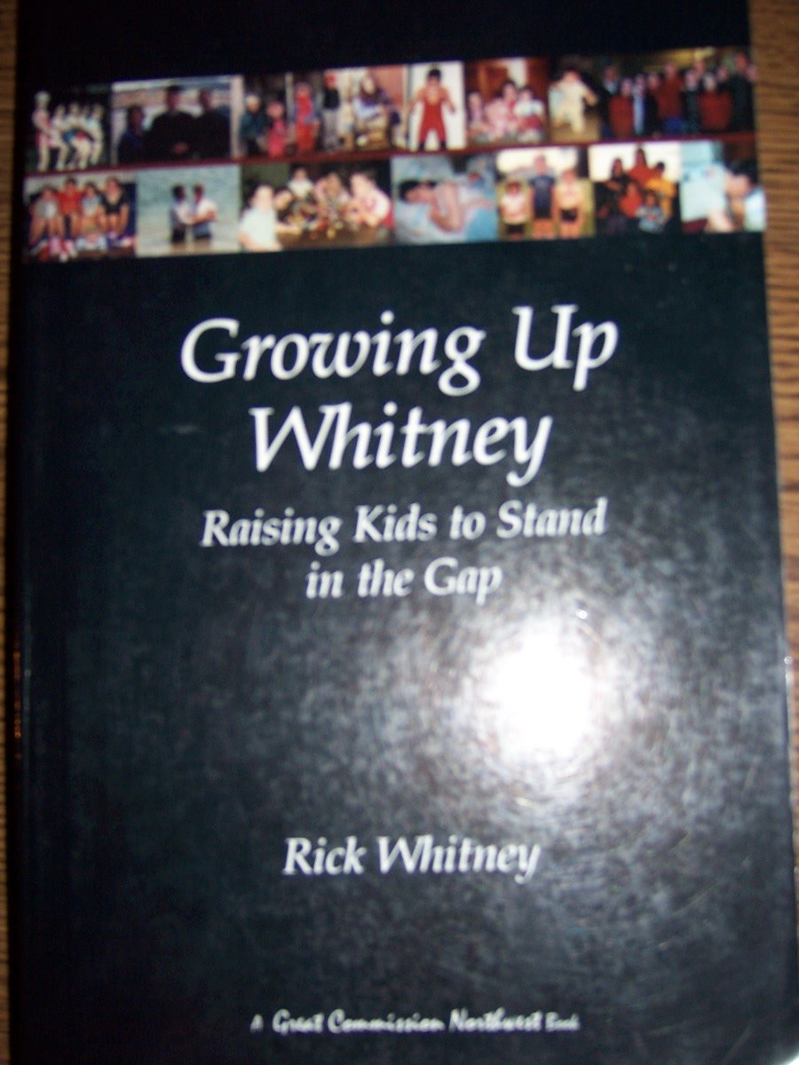 Growing Up Whitney: Raising Kids to Stand in the Gap: Rick Whitney ...