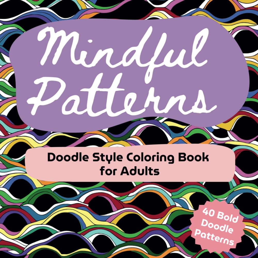 Mindful Patterns Coloring Book for Adults: 40 Doodle Style Abstract Motifs for Creativity ...