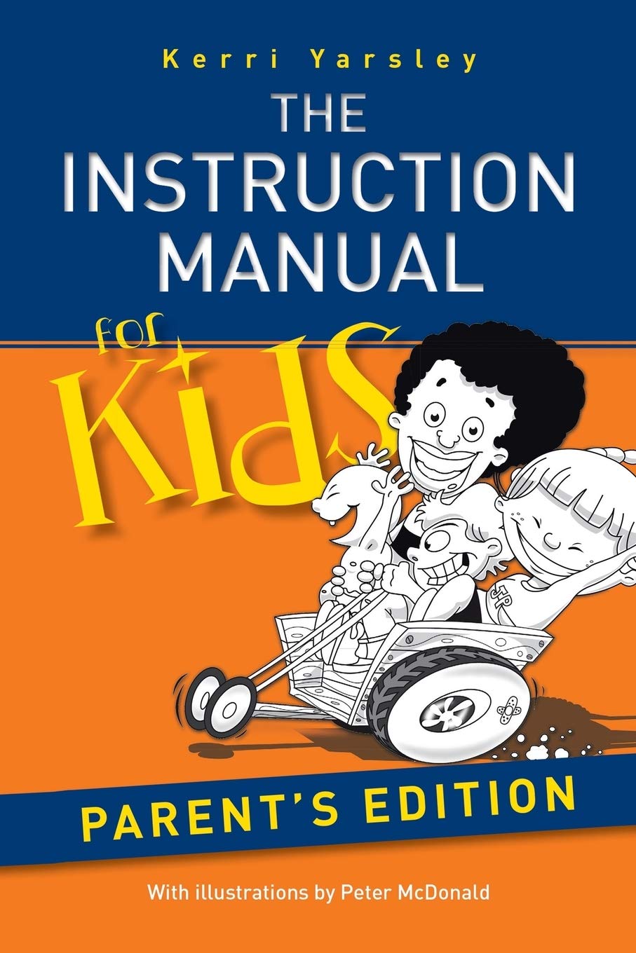 The Instruction Manual for Kids - Parent's Edition: Yarsley, Kerri ...