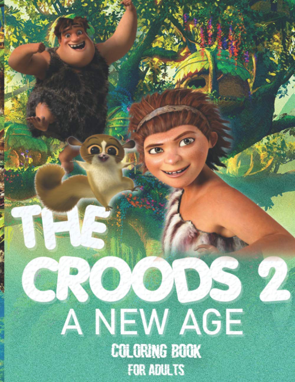 Buy The Croods 2 A New Age Coloring Book For Adults: The great coloring ...