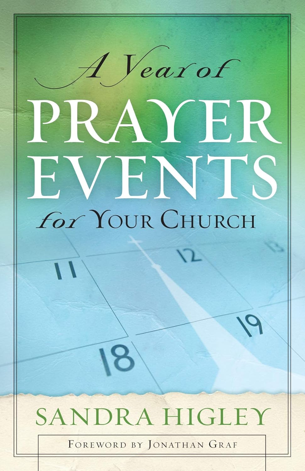 A Year of Prayer Events for Your Church: Higley, Sandra: 9780979361173 ...