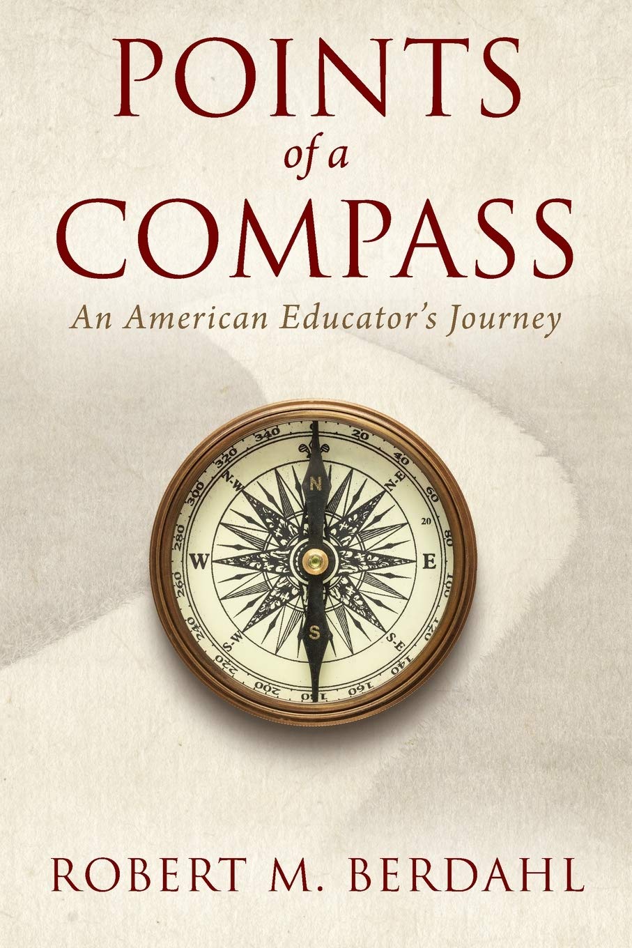 Points of a Compass: An American Educator's Journey: Berdahl, Robert M ...