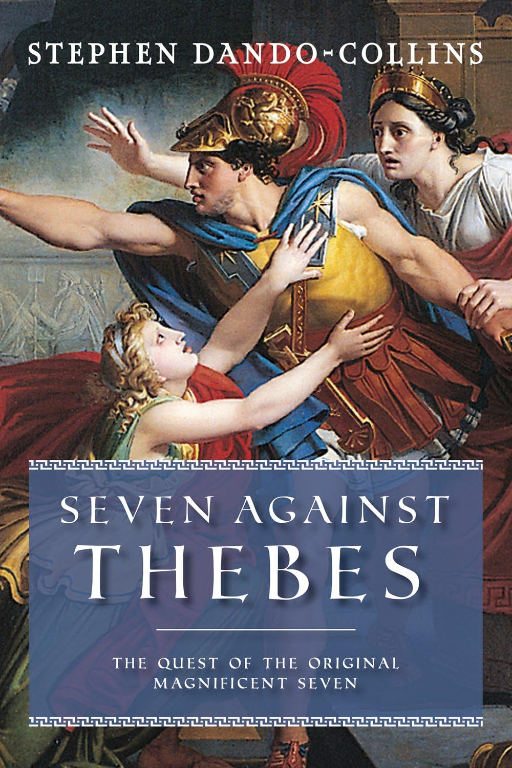 Seven Against Thebes: The Quest of the Original Magnificent Seven ...