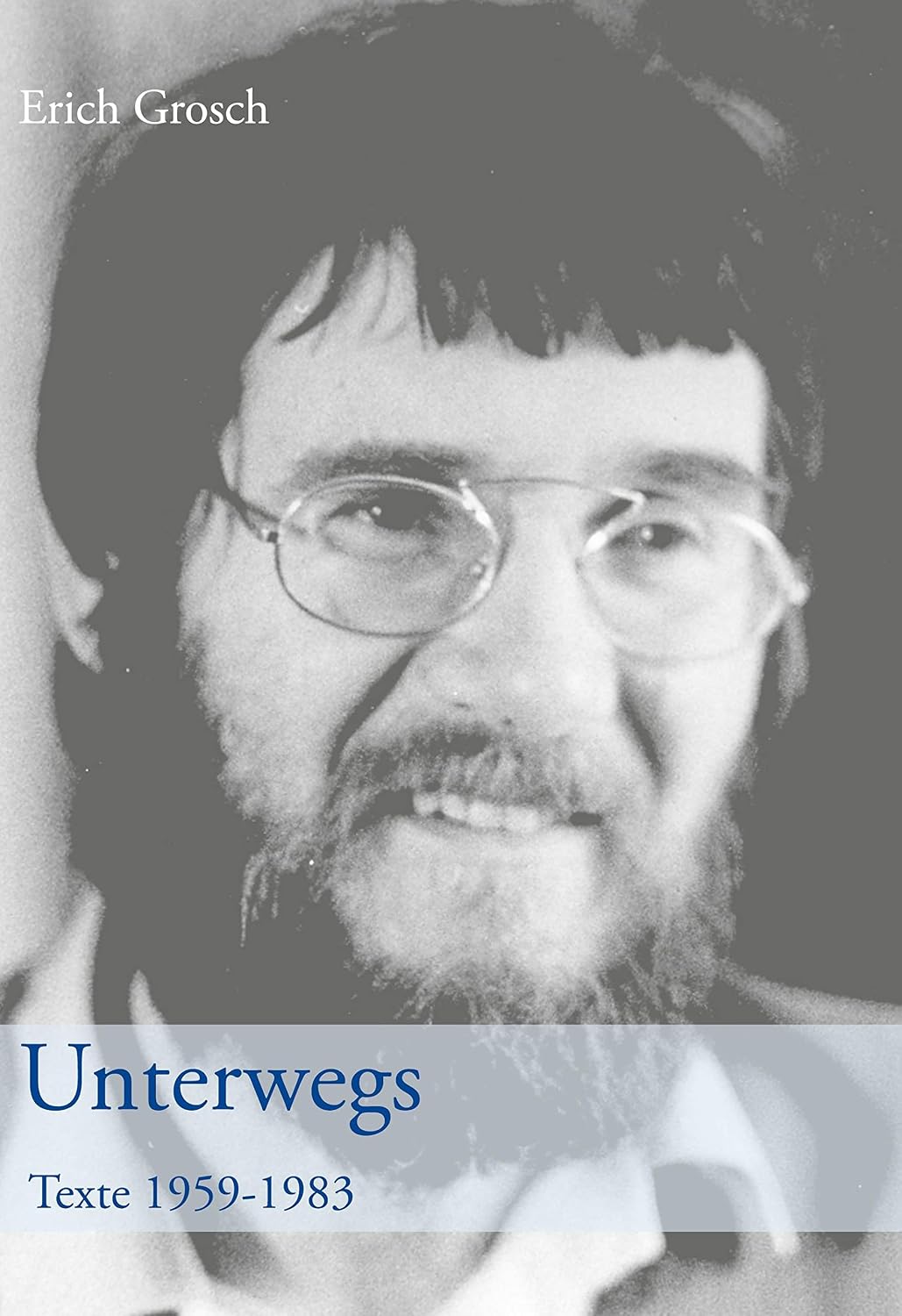 Amazon.com: Unterwegs: Texte 1959-1983: 9783833444241: Grosch, Erich: Books