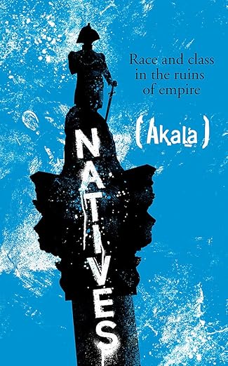 Natives: Race and Class in the Ruins of Empire - The Sunday Times ...