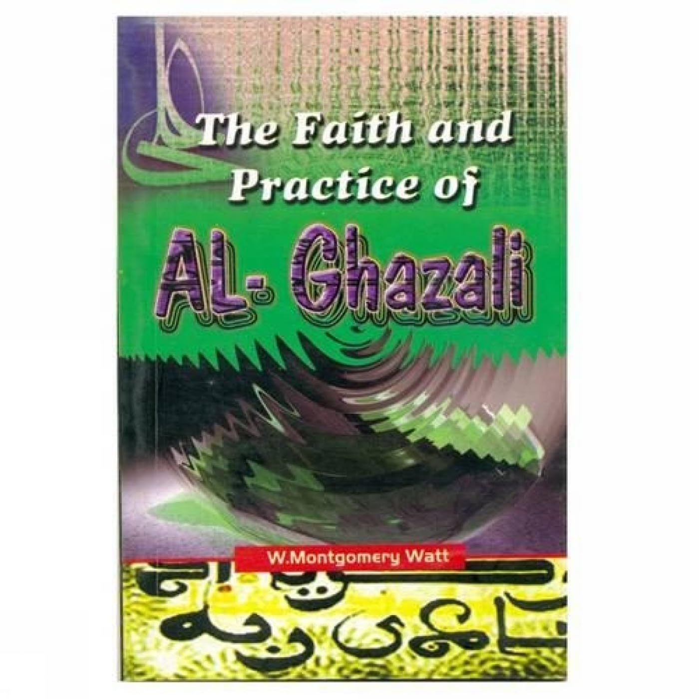 Buy The Faith and Practice of Al-Ghazali Book Online at Low Prices in ...