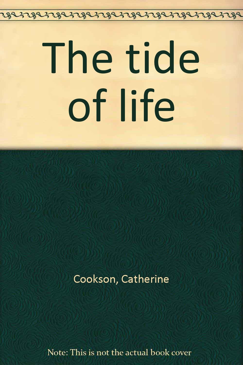 The tide of life: Catherine Cookson: Amazon.com: Books