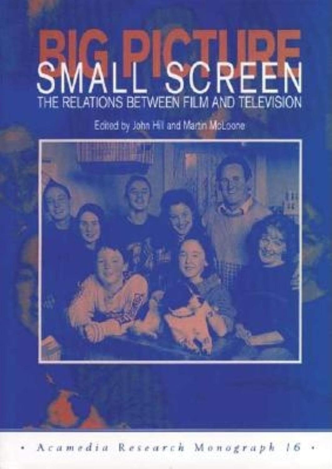Big Picture, Small Screen: The Relations Between Film and Television ...