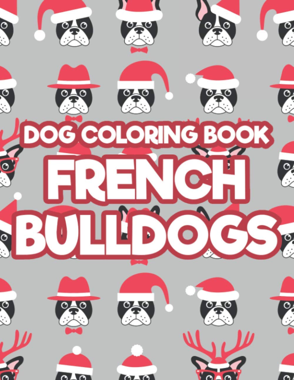 Dog Coloring Book French Bulldogs Fun Filled Frenchie Activity Book ...