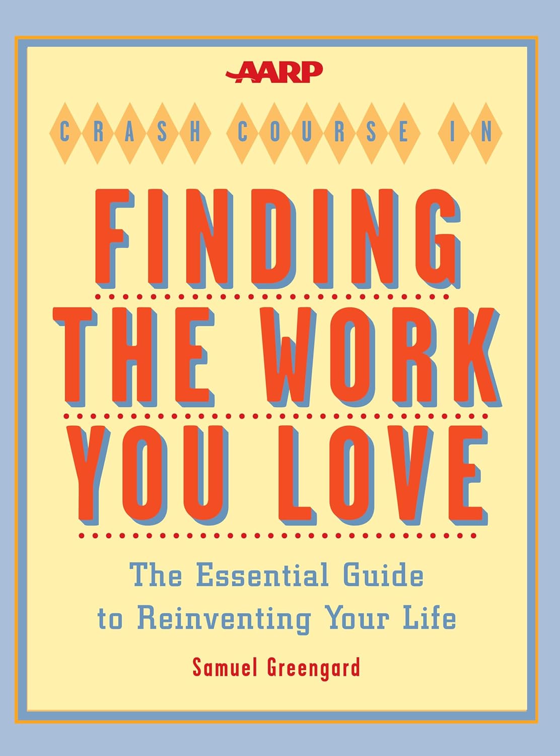 Amazon.com: AARP® Crash Course in Finding the Work You Love: The ...