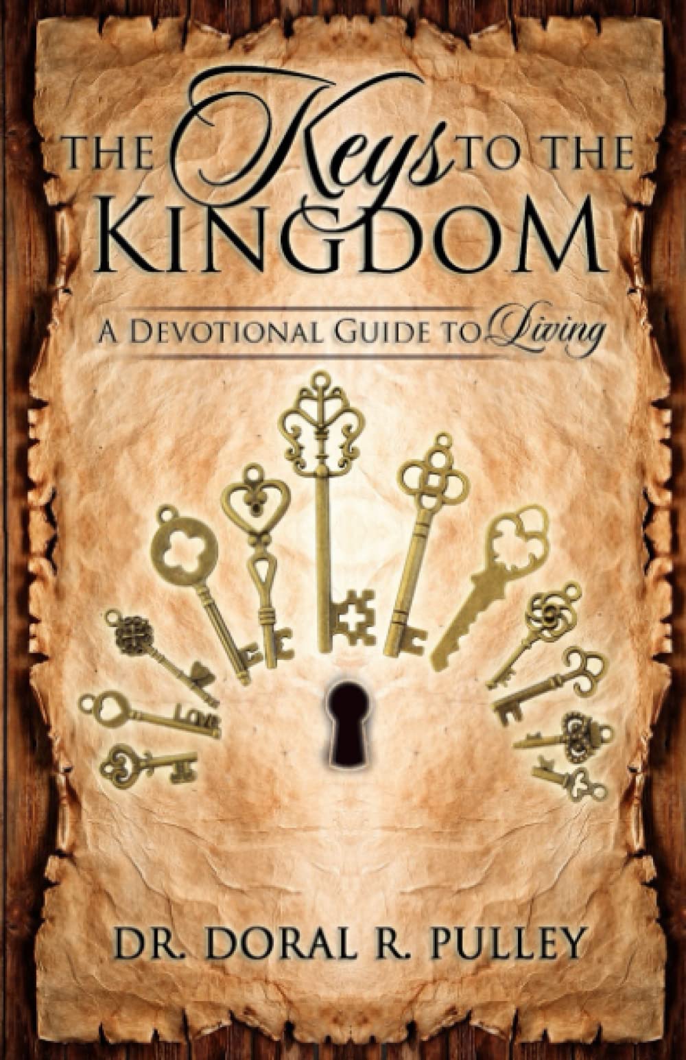 The Keys to the Kingdom: A Devotional Guide to Living a Holistically ...