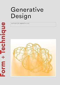 Generative Design (Form + Technique) eBook : Agkathidis, Asterios: Amazon.in: Kindle Store