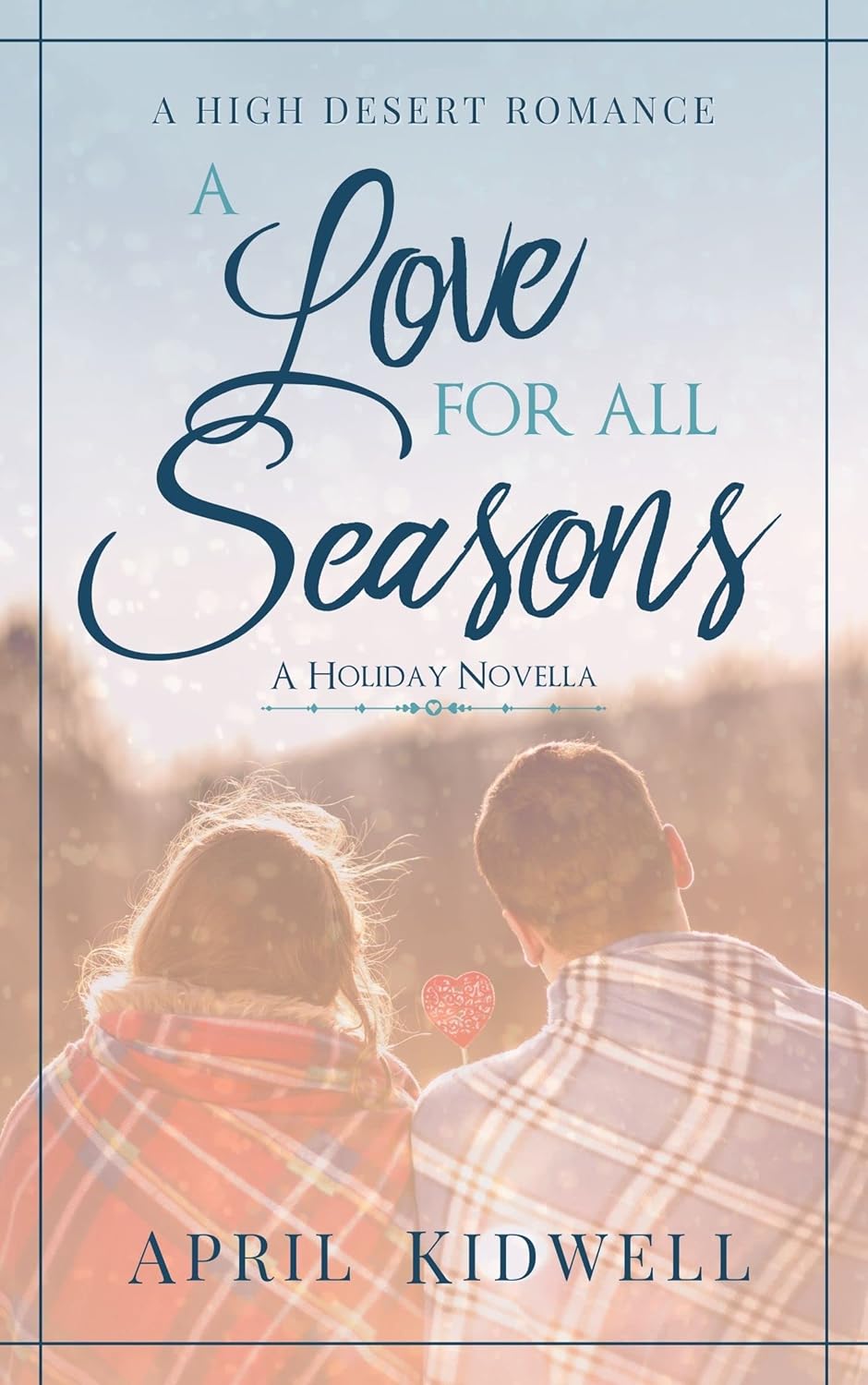 Amazon.com: A Love for All Seasons: A Novella (High Desert Romance ...