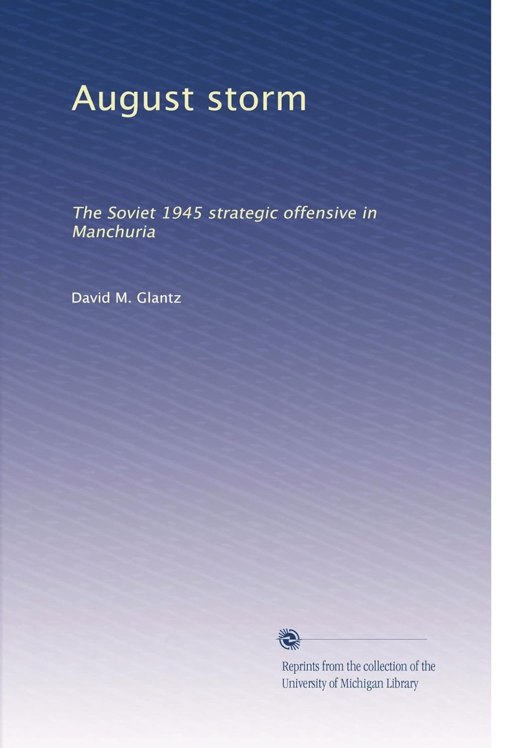 Amazon.com: August storm: The Soviet 1945 strategic offensive in ...