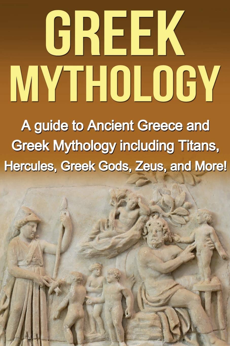 Greek Mythology A Guide To Ancient Greece And Greek Mythology ...