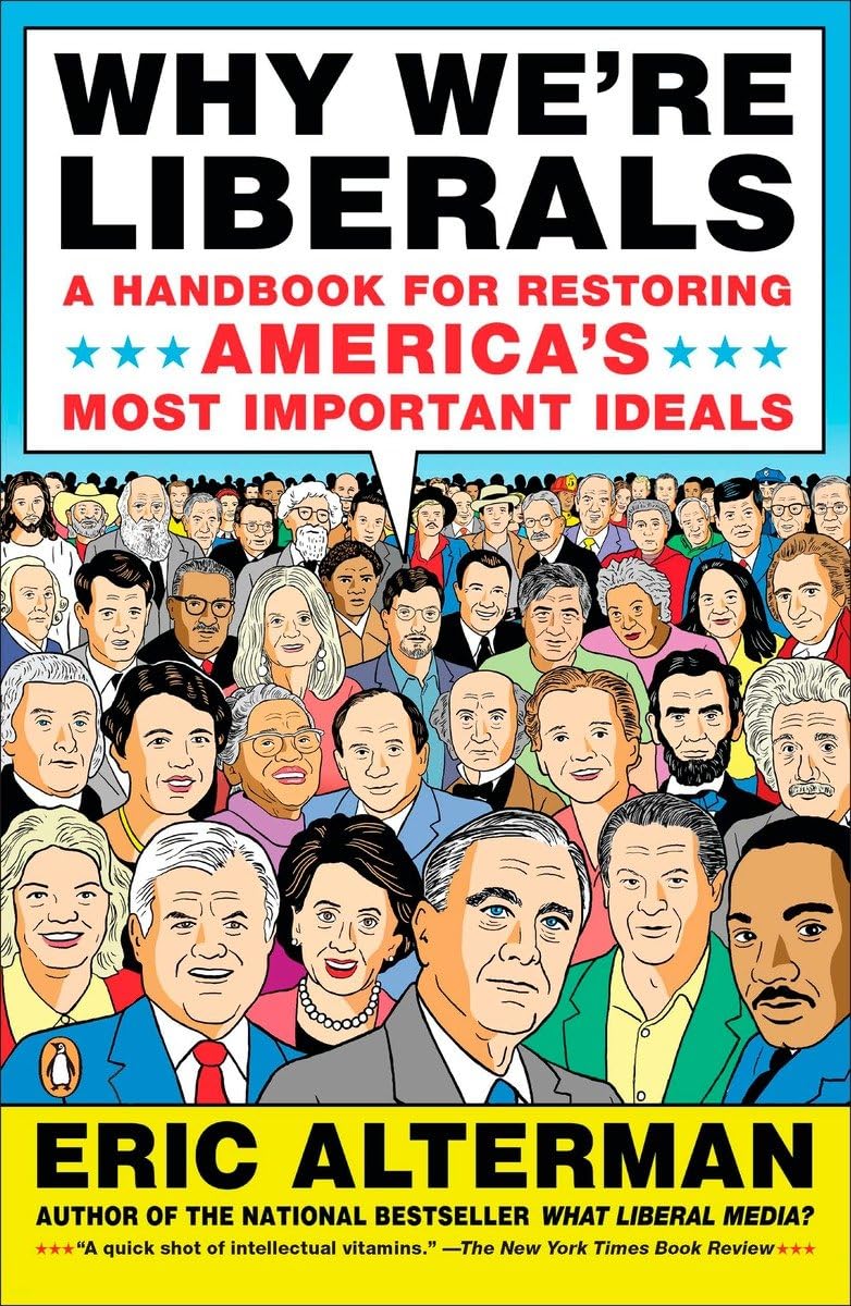 Why We're Liberals: A Handbook for Restoring America's Most Important ...