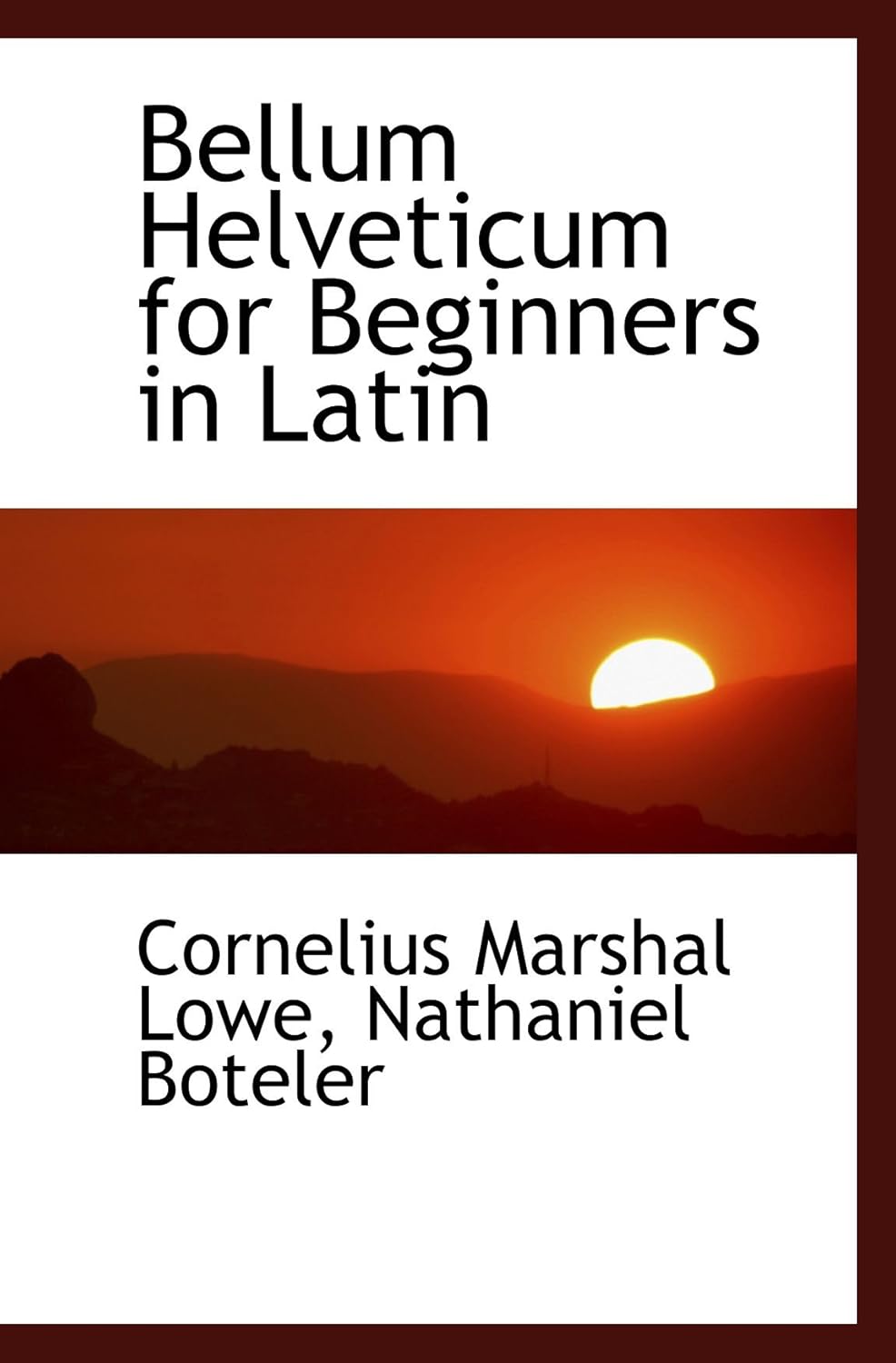Bellum Helveticum for Beginners in Latin: Marshal Lowe, Nathaniel ...