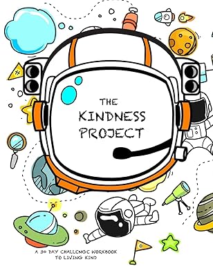 The Kindness Project: A 30 Day Challenge Workbook/Journal for Kids to ...