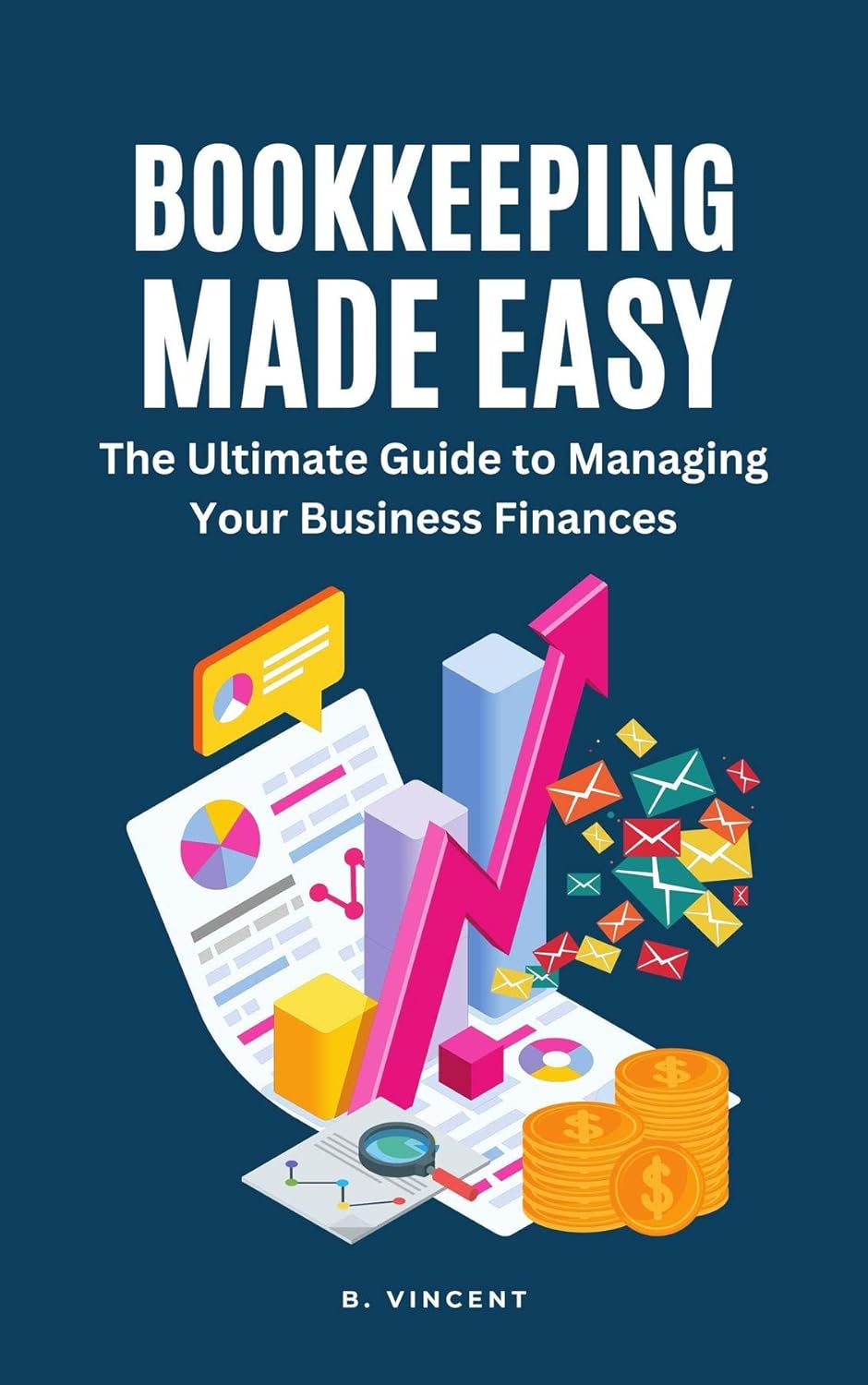 Amazon.com: Bookkeeping Made Easy: The Ultimate Guide to Managing Your Business Finances eBook ...
