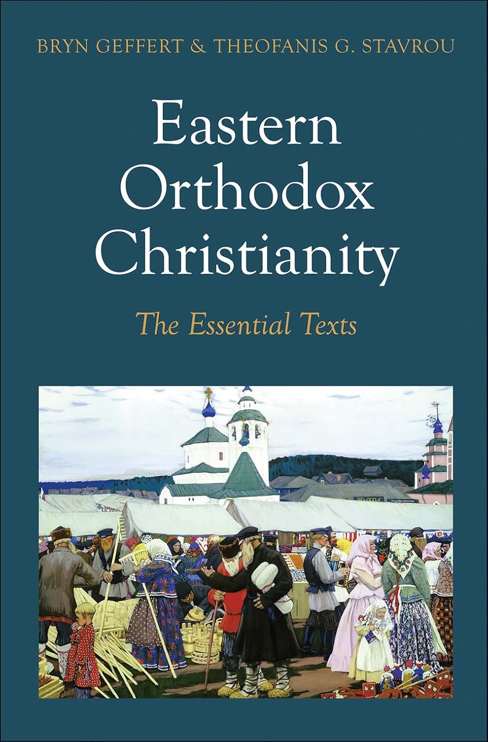 Eastern Orthodox Christianity: The Essential Texts: Geffert, Bryn ...