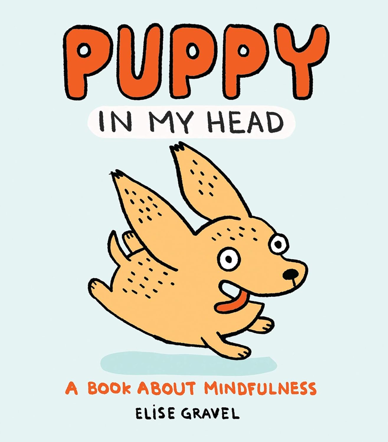 Puppy in My Head: A Book About Mindfulness: Gravel, Elise, Gravel ...
