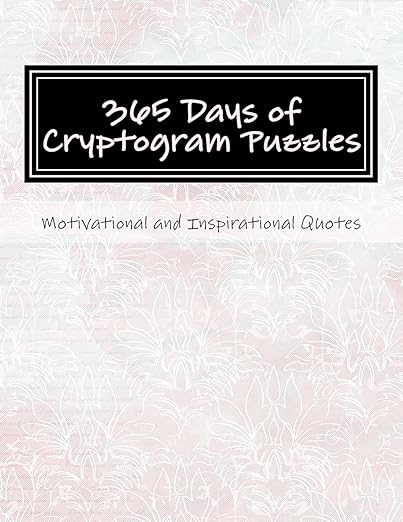 365 Days of Cryptogram Puzzles: Motivational and Inspirational Quotes ...