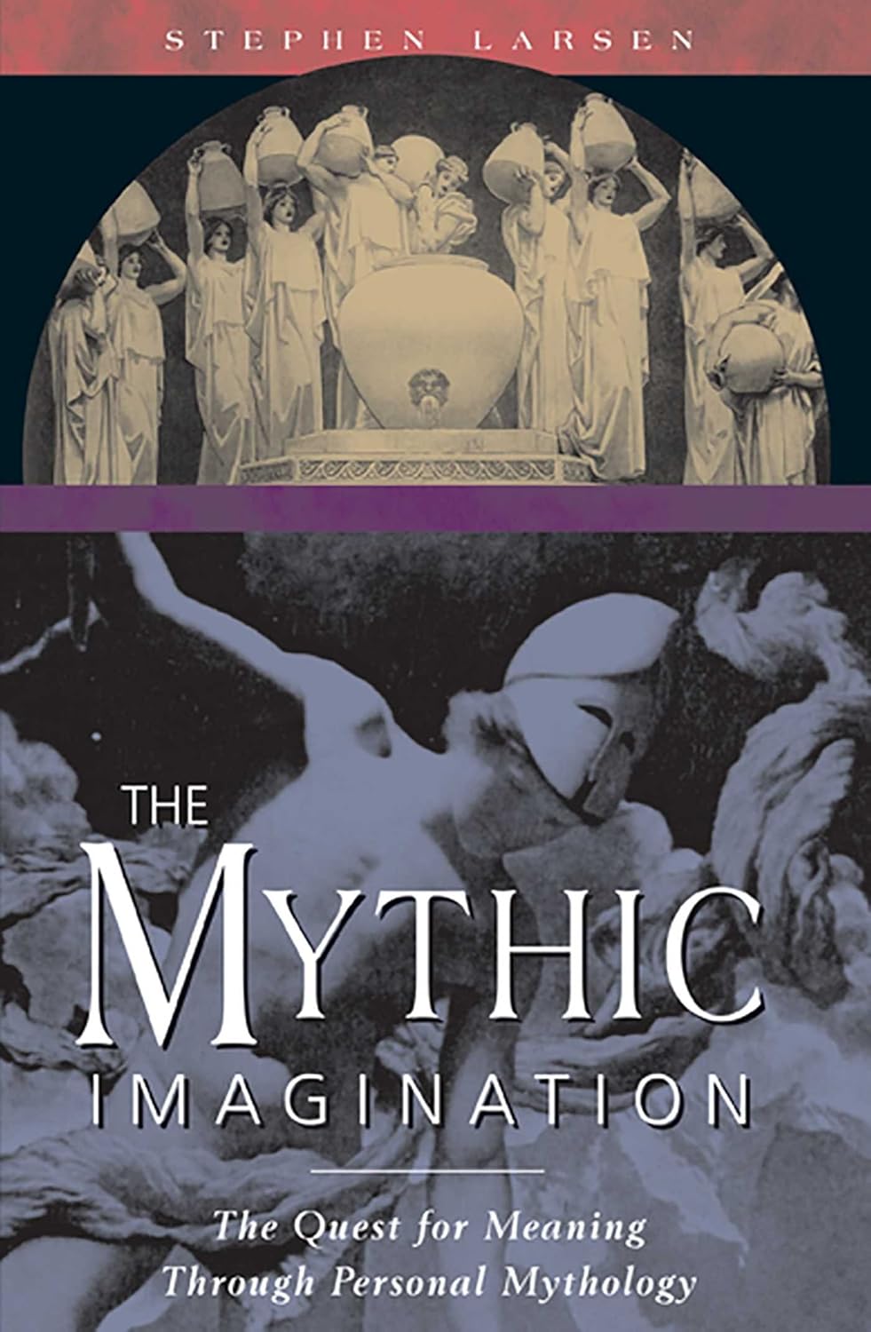 The Mythic Imagination: The Quest for Meaning Through Personal ...