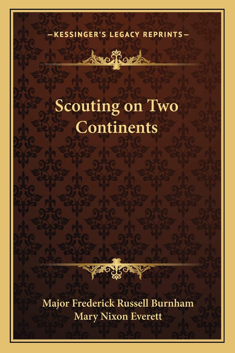 Scouting on Two Continents: Burnham, Major Frederick Russell, Everett ...
