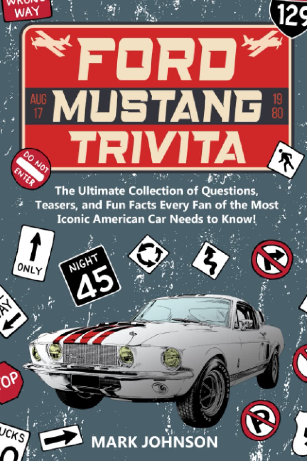 Ford Mustang Trivia The Ultimate Collection Of Questions Teasers Fun ...