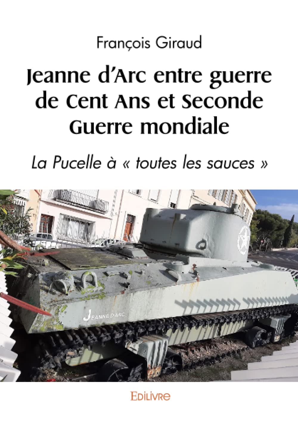 Jeanne d'Arc entre guerre de Cent Ans et Seconde Guerre mondiale: La ...