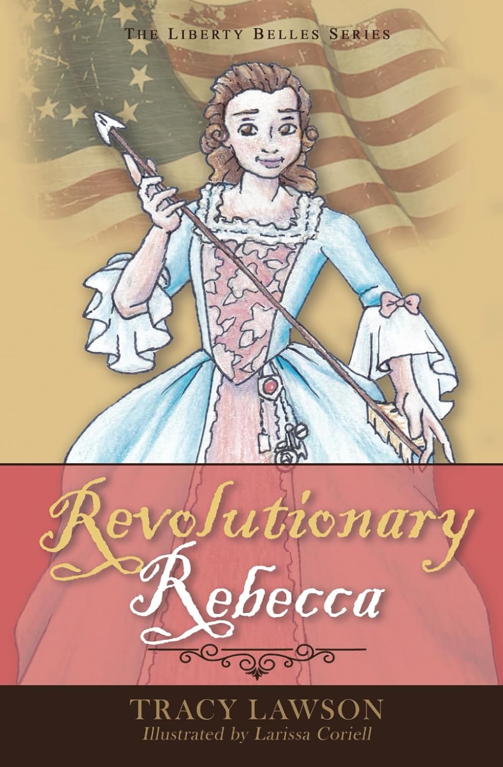 Revolutionary Rebecca (Liberty Belles): Lawson, Tracy, Coriell, Larissa ...