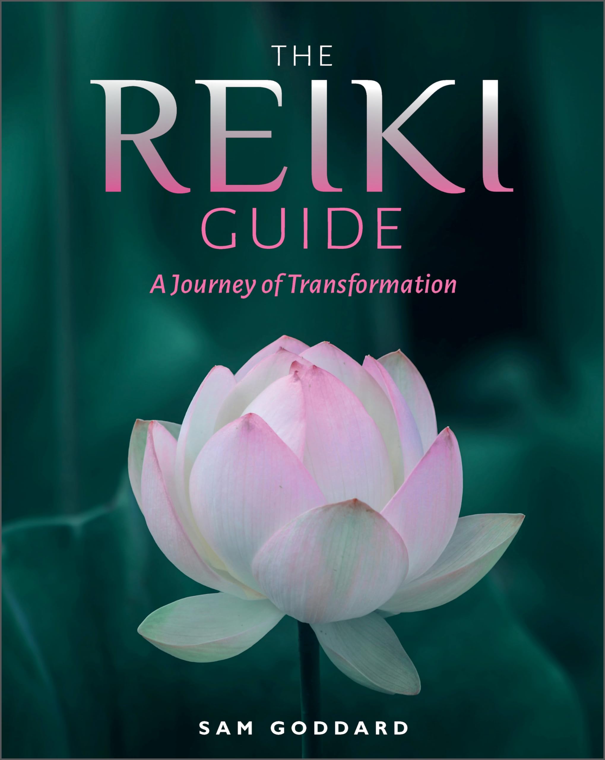 The Reiki Guide: A Journey of Transformation: Goddard, Sam ...