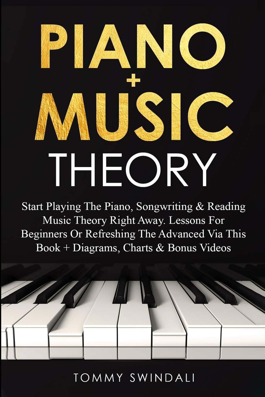 Piano + Music Theory: Start Playing The Piano, Songwriting & Reading ...