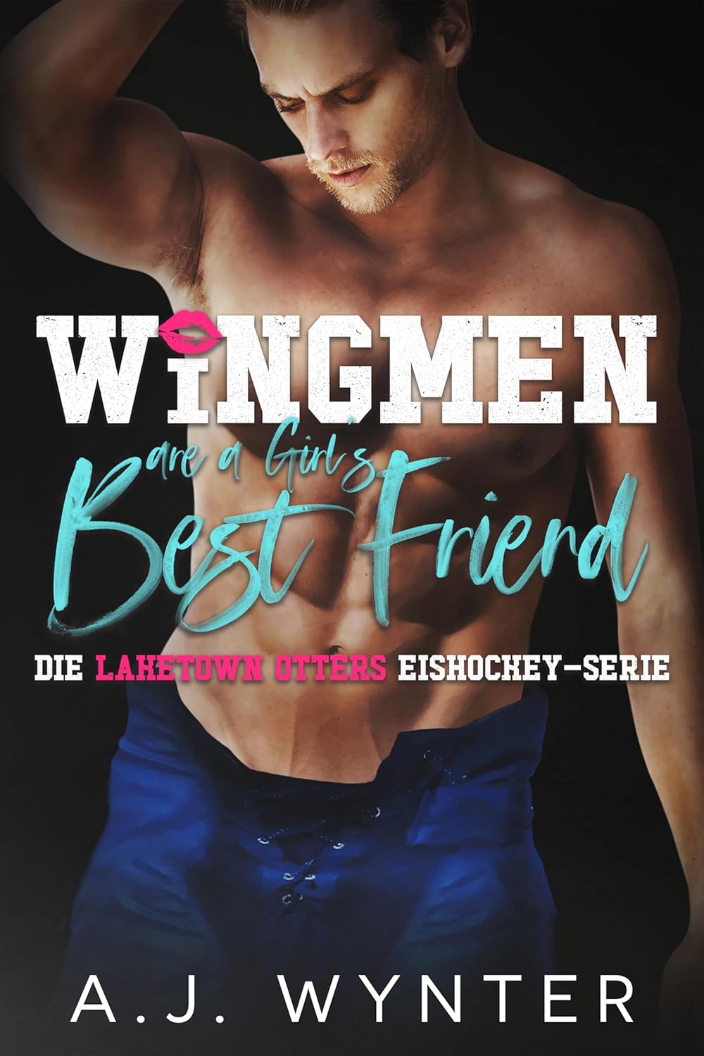 Wingmen are a Girl's Best Friend (Die Laketown Otters Eishockey Serie 4 ...
