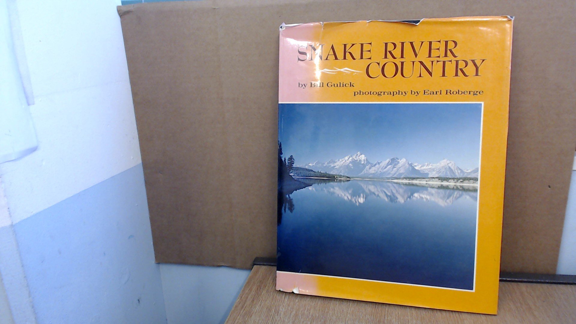 Snake River Country: Bill Gulick, Earl Roberge: 9780870042157: Amazon ...