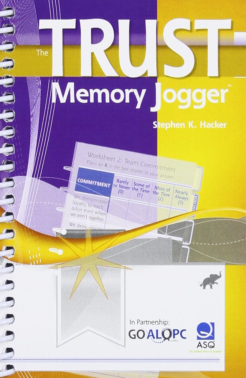 The Trust Memory Jogger: Building Workplace Trust: Stephen K. Hacker: 9781576811726: Amazon.com ...