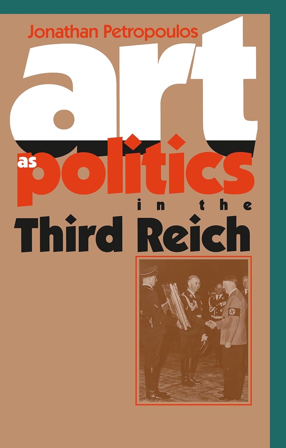 Art As Politics in the Third Reich: Petropoulos, Jonathan ...