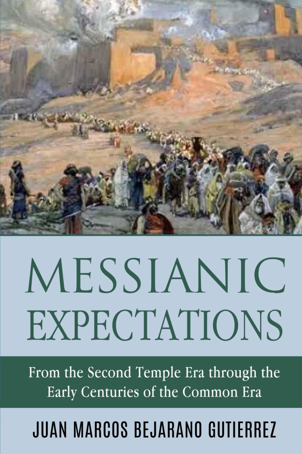 Messianic Expectations: From the Second Temple Era through the Early ...